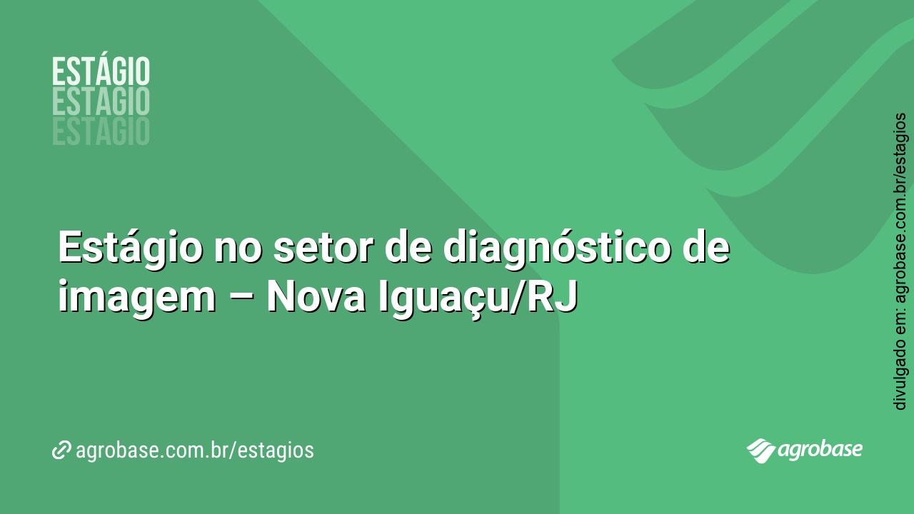 Estágio no setor de diagnóstico de imagem - Nova Iguaçu/RJ - Agrobase ...